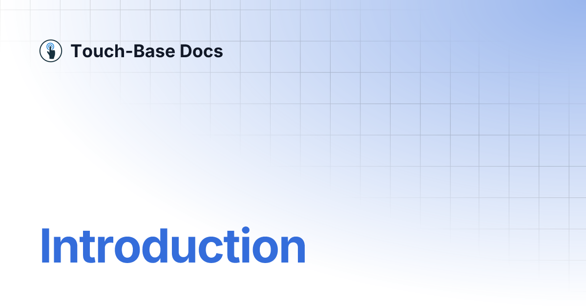Introduction | Features | Touch-Base Docs