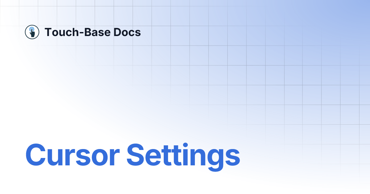 Cursor Settings | Touch-Base Docs