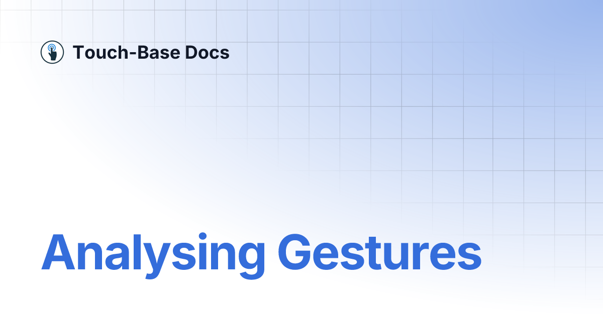 Analysing Gestures | Touch-Base Docs