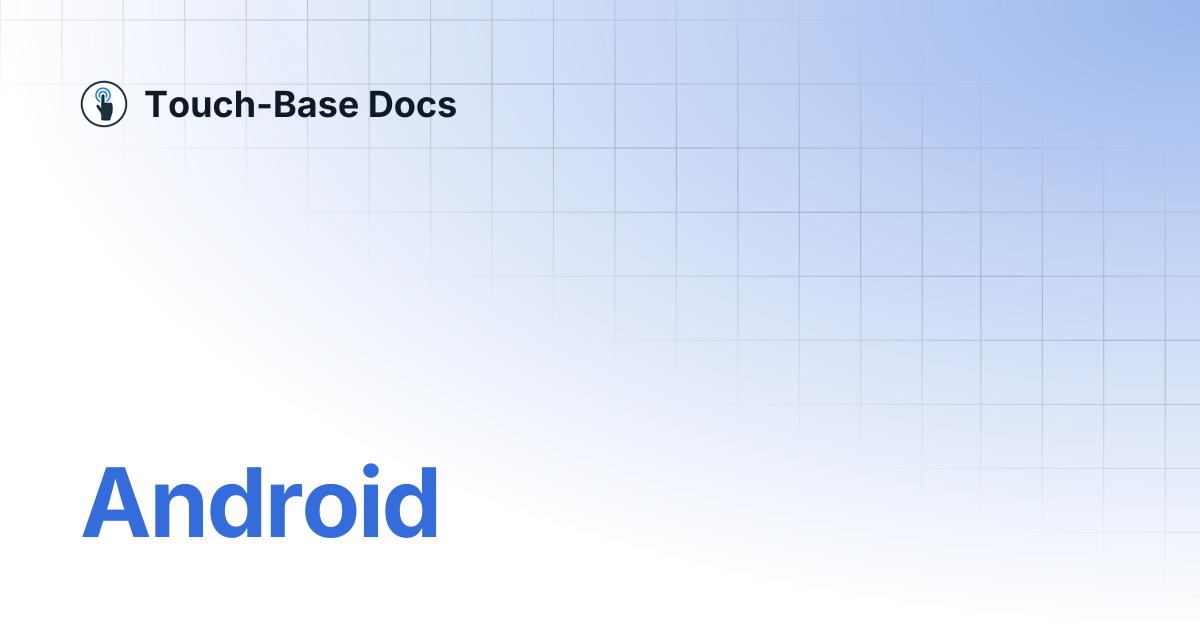 Android | General | Touch-Base Docs