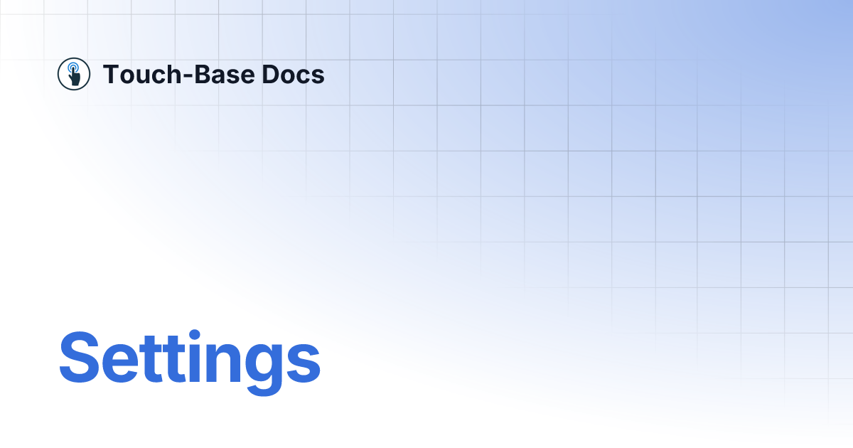 Settings | Touch-Base Docs