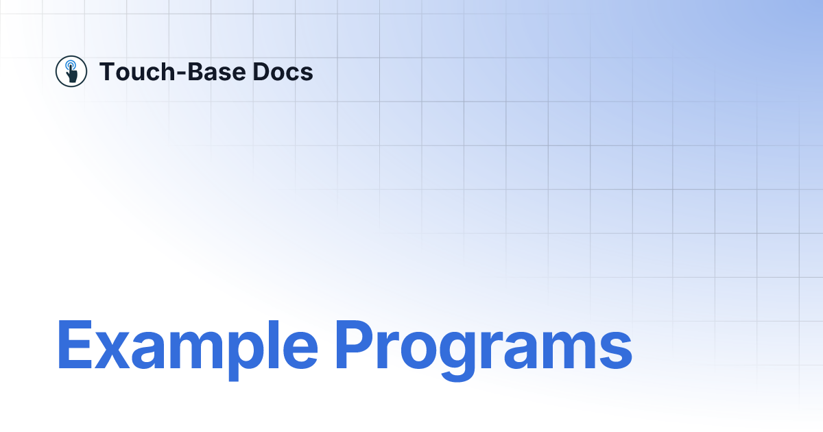 Example Programs | Touch-Base Docs