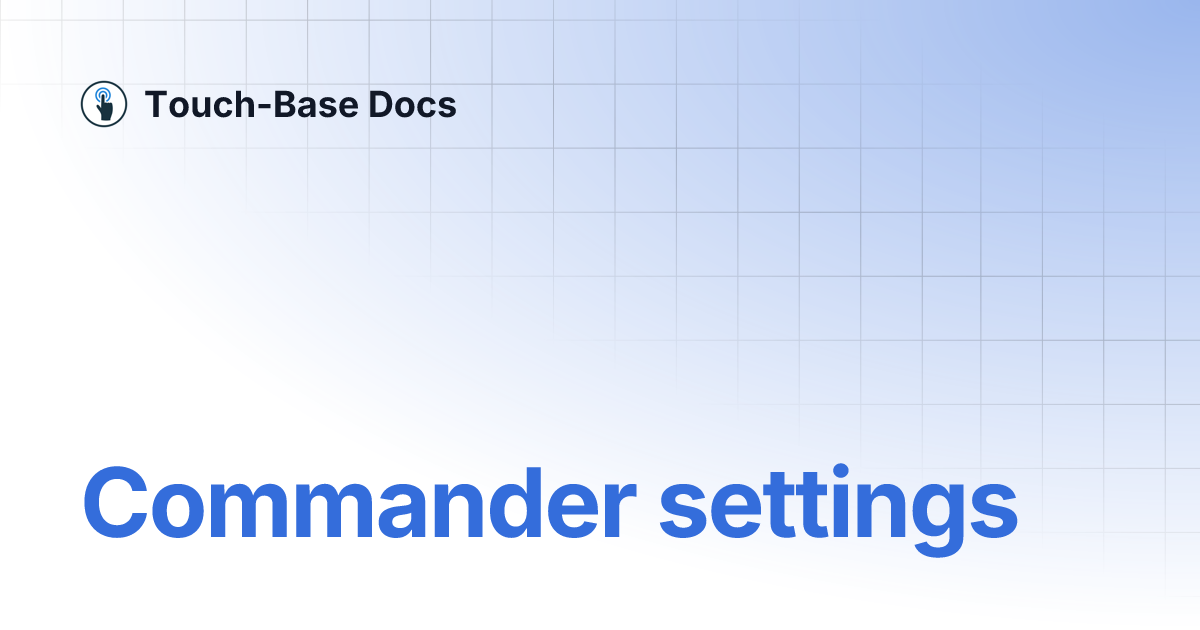 Commander settings | Touch-Base Docs