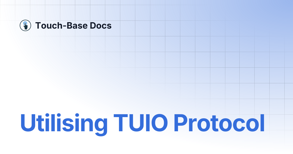 Utilising TUIO Protocol | Technical | Touch-Base Docs