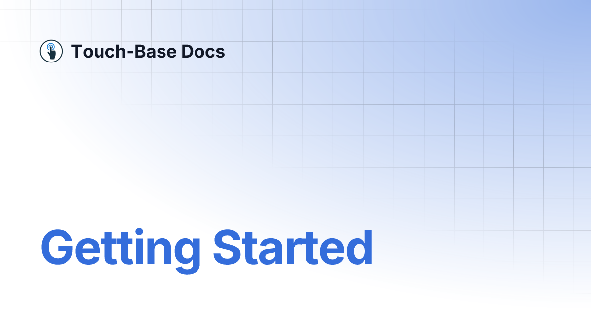 Getting Started | Touch-Base Docs